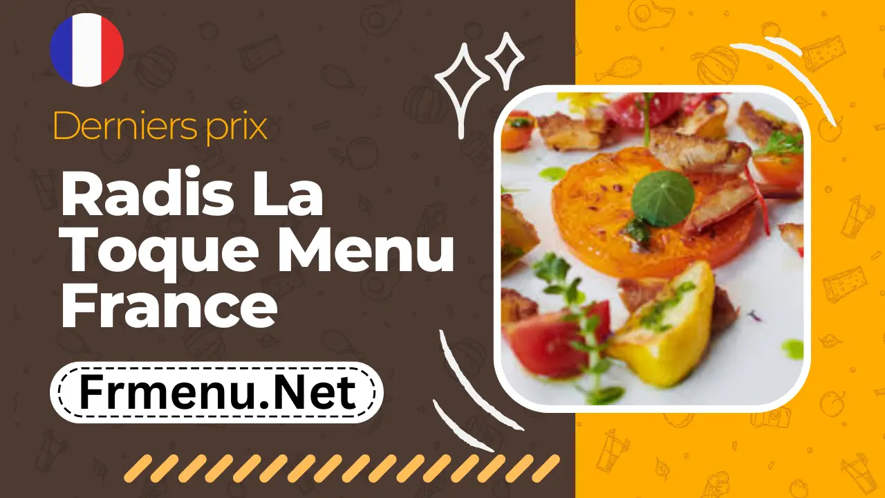 Radis La Toque France Tarifs des Menus 2024