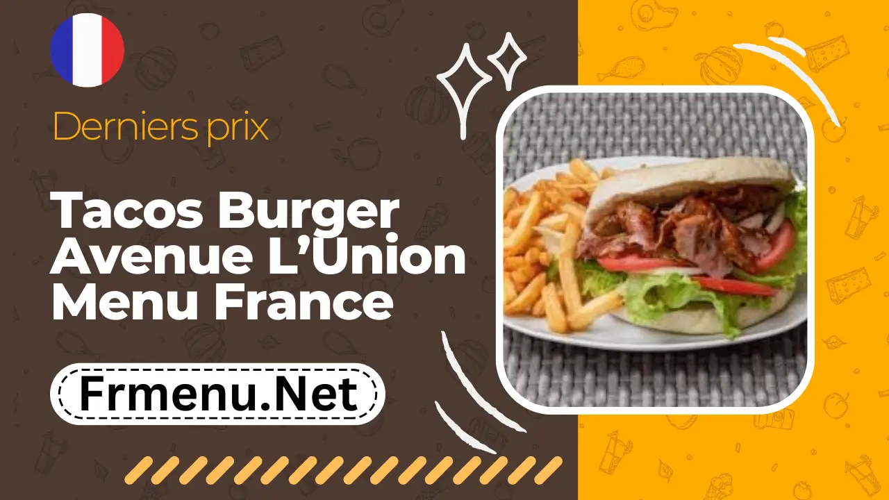 Tacos Burger Avenue L’Union France Tarifs des Menus 2024